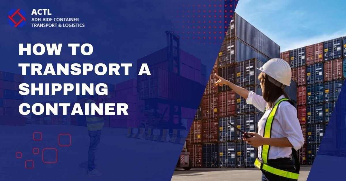 How to Transport a Shipping Container Safely